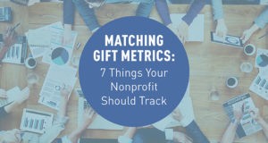 Matching Gift Metrics: 7 Things Your Nonprofit Should Track | Nonprofit ...