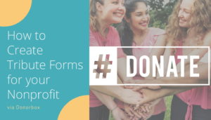 How to Create Tribute Forms for Your Nonprofit via Donorbox