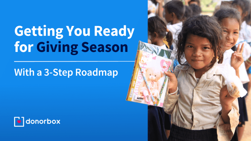 Getting You Ready for Giving Season [With a 3-Step Roadmap]