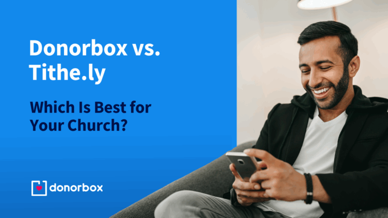 Donorbox vs. Tithe.ly: Which Is Best for Your Church?