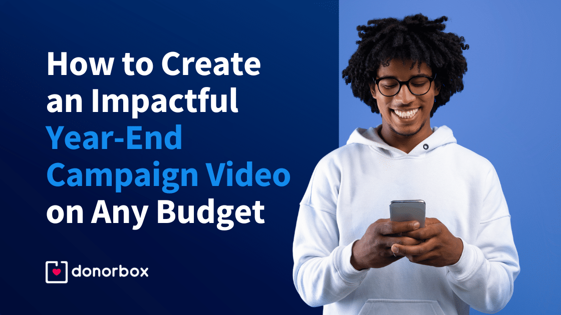 How to Create a Great Year-End Campaign Video on Any Budget